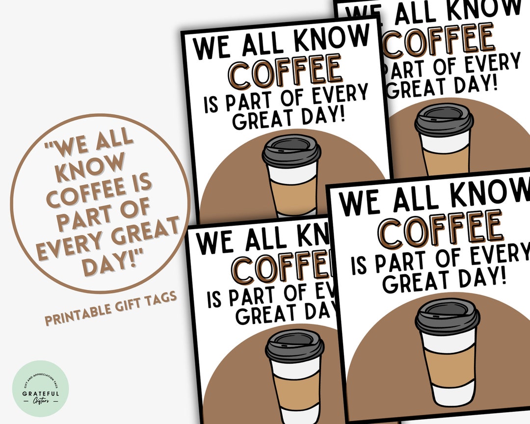 We All Know Coffee is Part of Every Great Day Gift Tags Coffee Tags ...