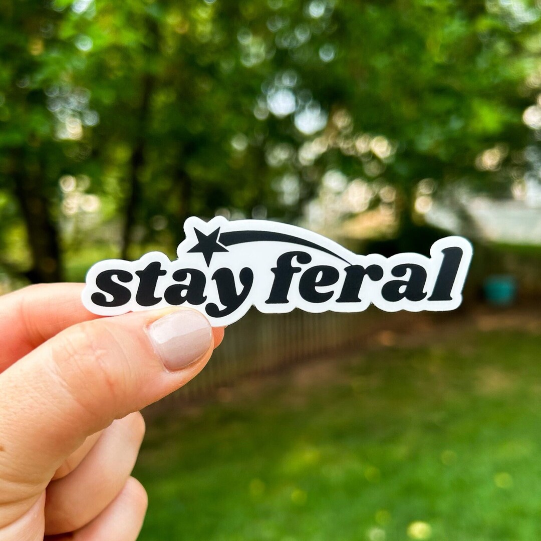 Stay Feral Sticker, 3.5x1 in - Hydro Flask Sticker/laptop Decal ...