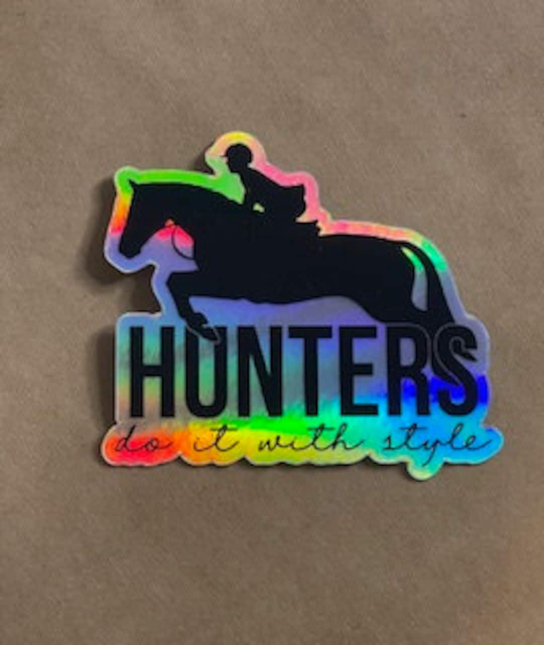 Hunters Do It With Style Equestrian Sticker Holographic Sticker ...