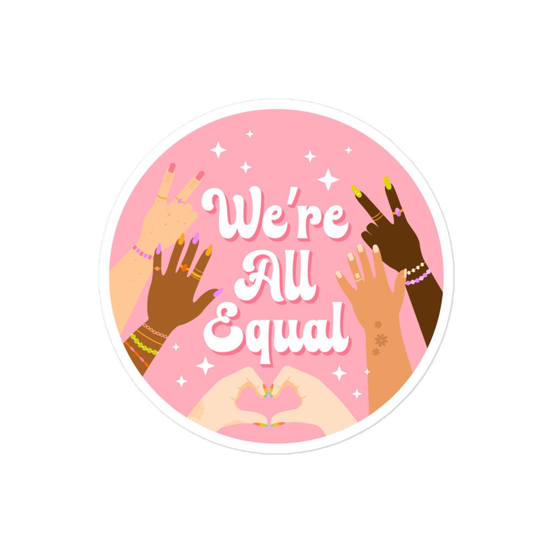 We're All Equal Sticker Women's Equality Gender LGBTQ Queer Racial Race ...