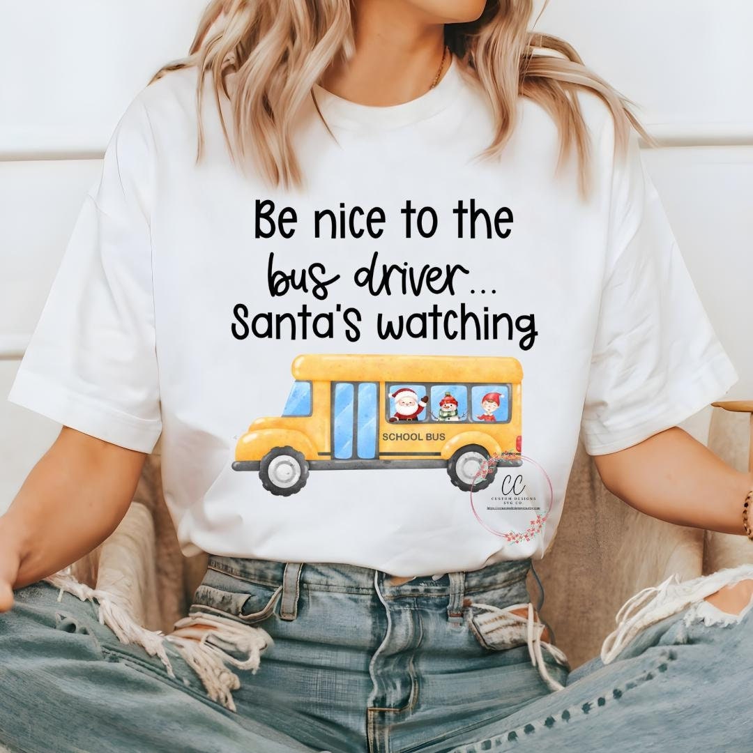 Bus Driver Png, Be Nice to the Bus Driver... Santa's Watching Png ...