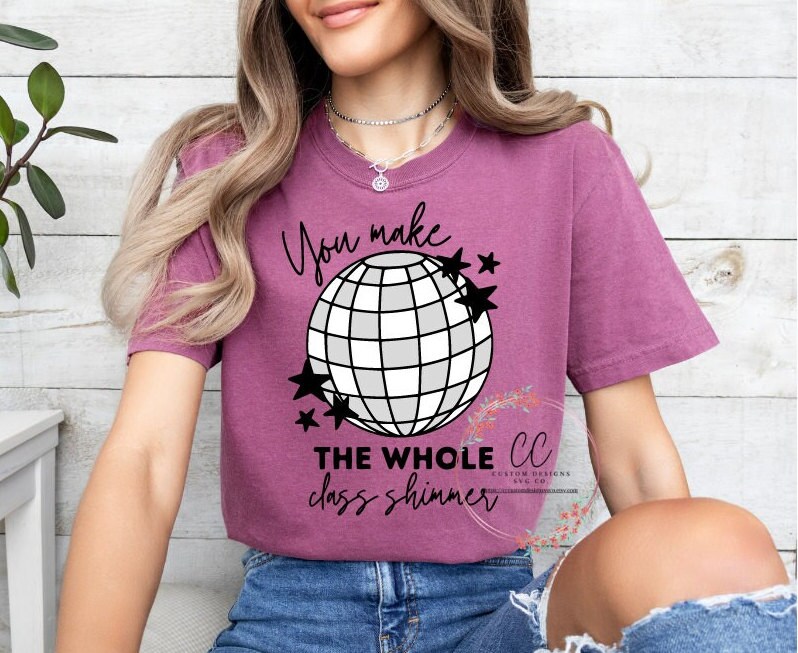 You Make the Whole Class Shimmer Svg, Disco Ball Svg, Swiftie Svg ...