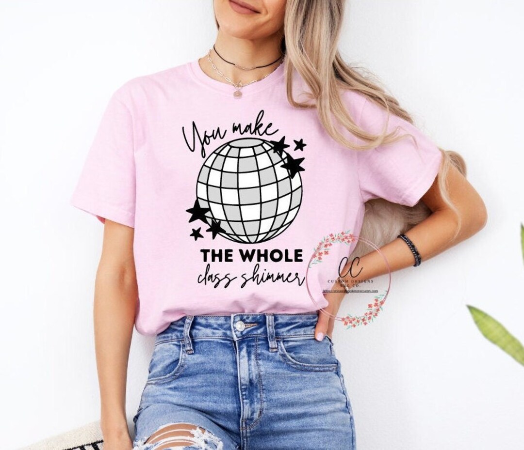 You Make the Whole Class Shimmer Svg, Disco Ball Svg, Swiftie Svg ...