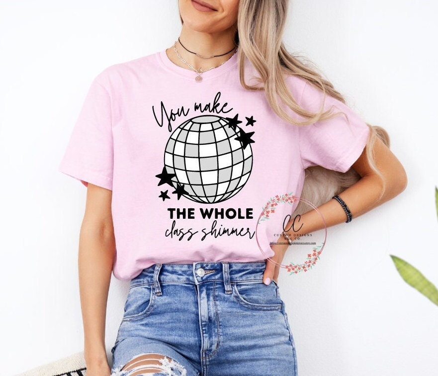 You Make the Whole Class Shimmer Svg, Disco Ball Svg, Swiftie Svg ...
