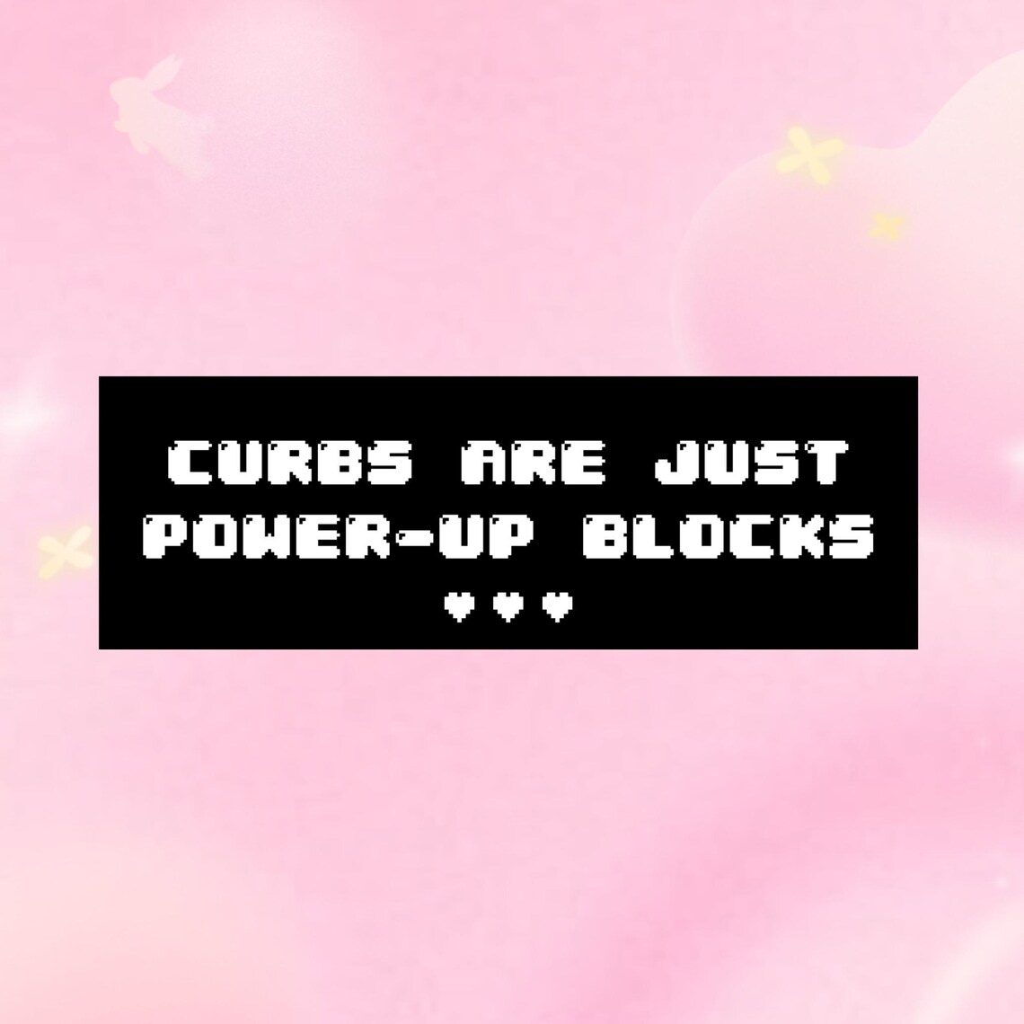 Curbs Are Just Power-up Blocks Bumper Sticker / Cute Gamer Girl Car ...