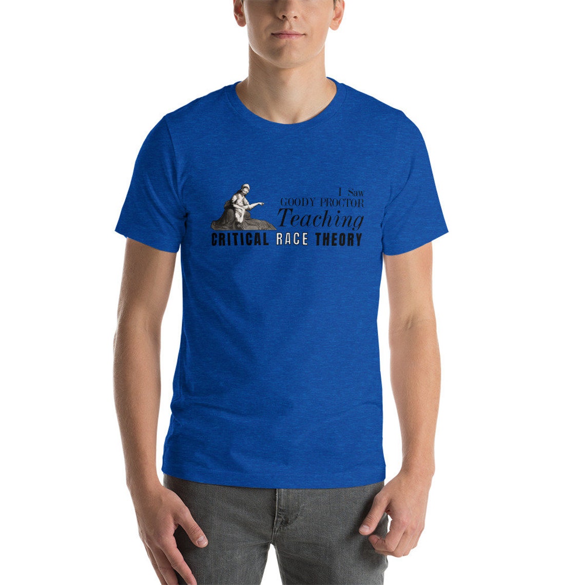 I Saw Goody Proctor Teaching Critical Race Theory (premium T-shirt) - Etsy