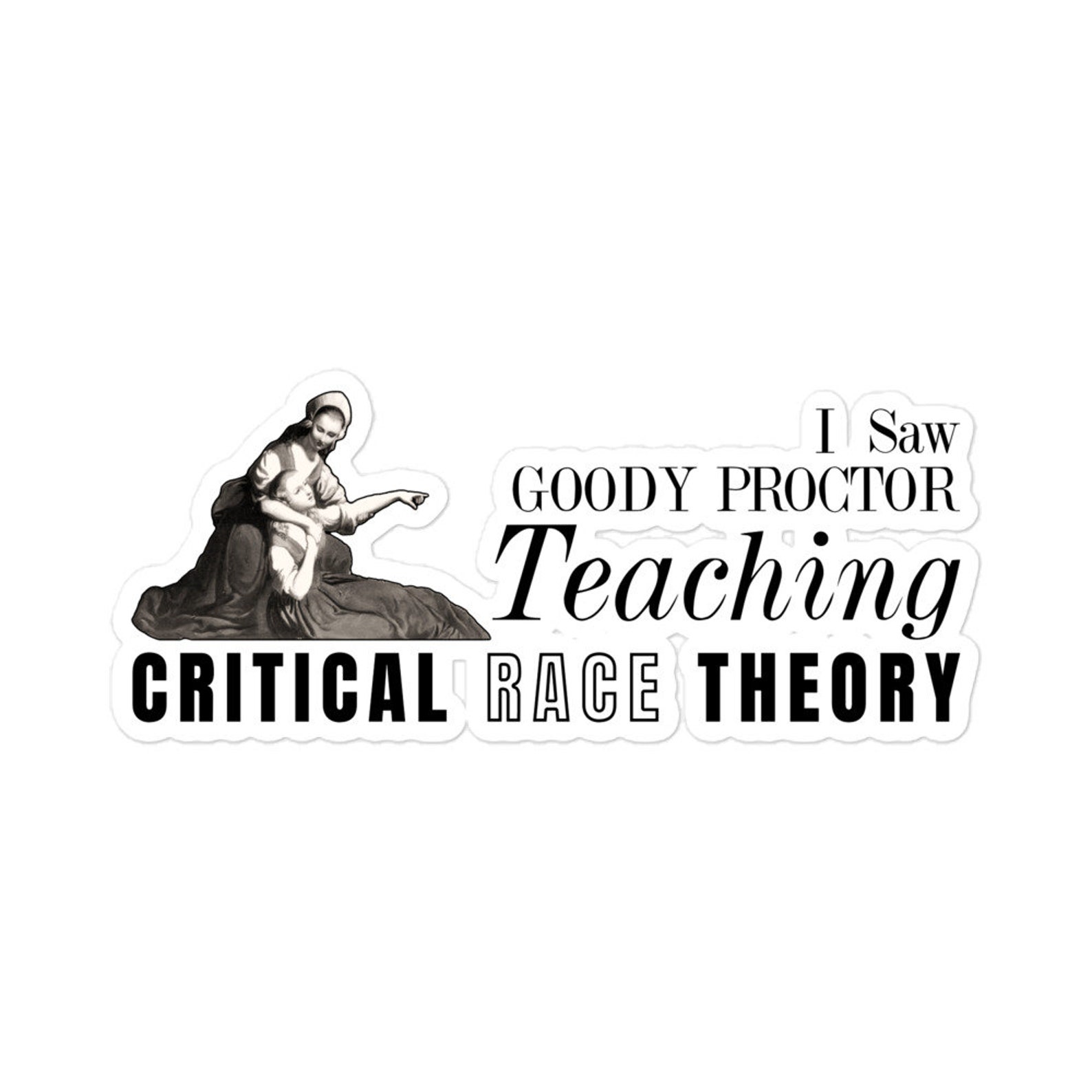 I Saw Goody Proctor Teaching Critical Race Theory bubble Free - Etsy