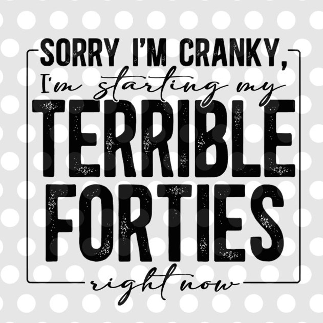 Starting My Terrible Forties SVG PNG Digital Download - Etsy