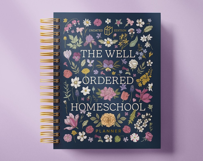 The Well Ordered Homeschool Planner, '25-'26 Edition, Floral Planner ...