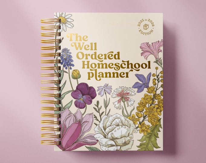 The Well Ordered Homeschool Planner, '25-'26 Edition, Floral Planner ...