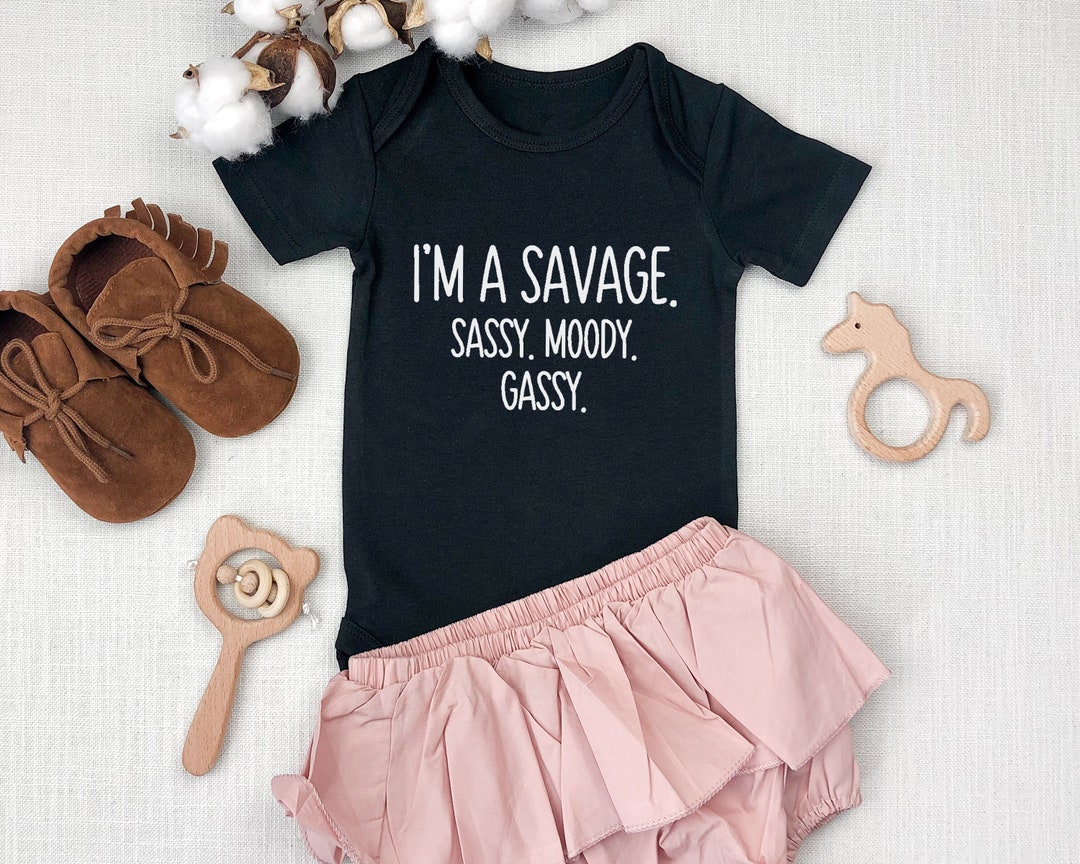 I'm a Savage Sassy Moody Gassy 0-3, 6-9 & 3-6 Months Funny Onesie Baby ...