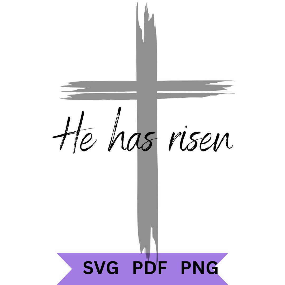 He Has Risen Svg Png Pdf Digital File, Easter, INSTANT DIGITAL DOWNLOAD ...