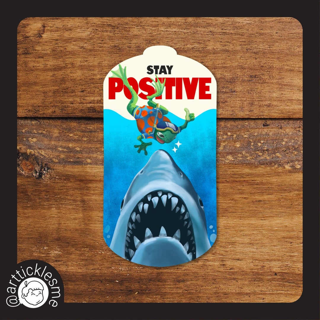 Die-cut Stickers | Stay Positive (JAWS Movie Parody) Illustration Art ...