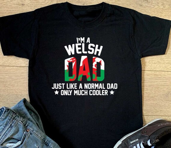 I'm A Welsh Dad Cooler T-shirt Mens Funny Fathers Day | Etsy