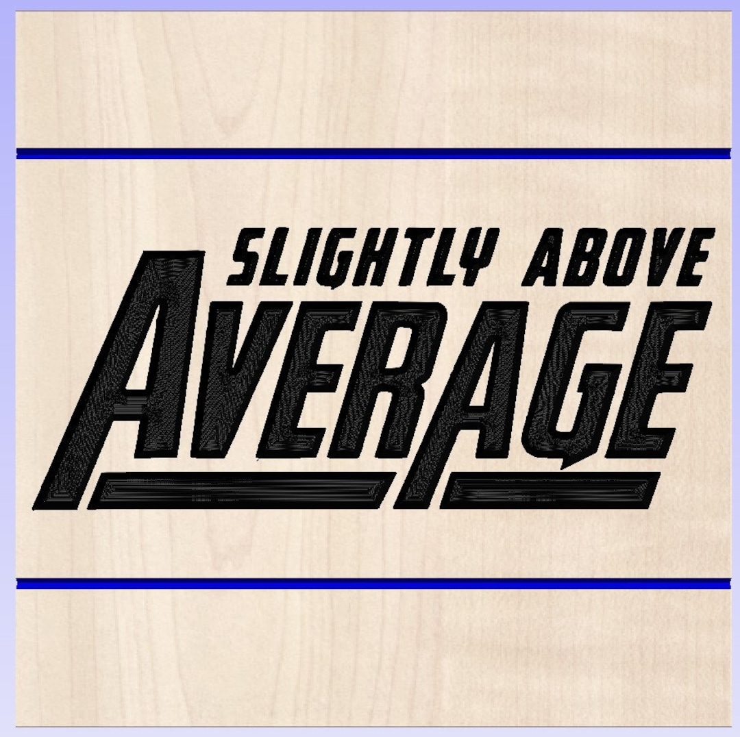 Slightly Above Average - Vector Dxf, Crv, Svg, for CNC, Vector File ...