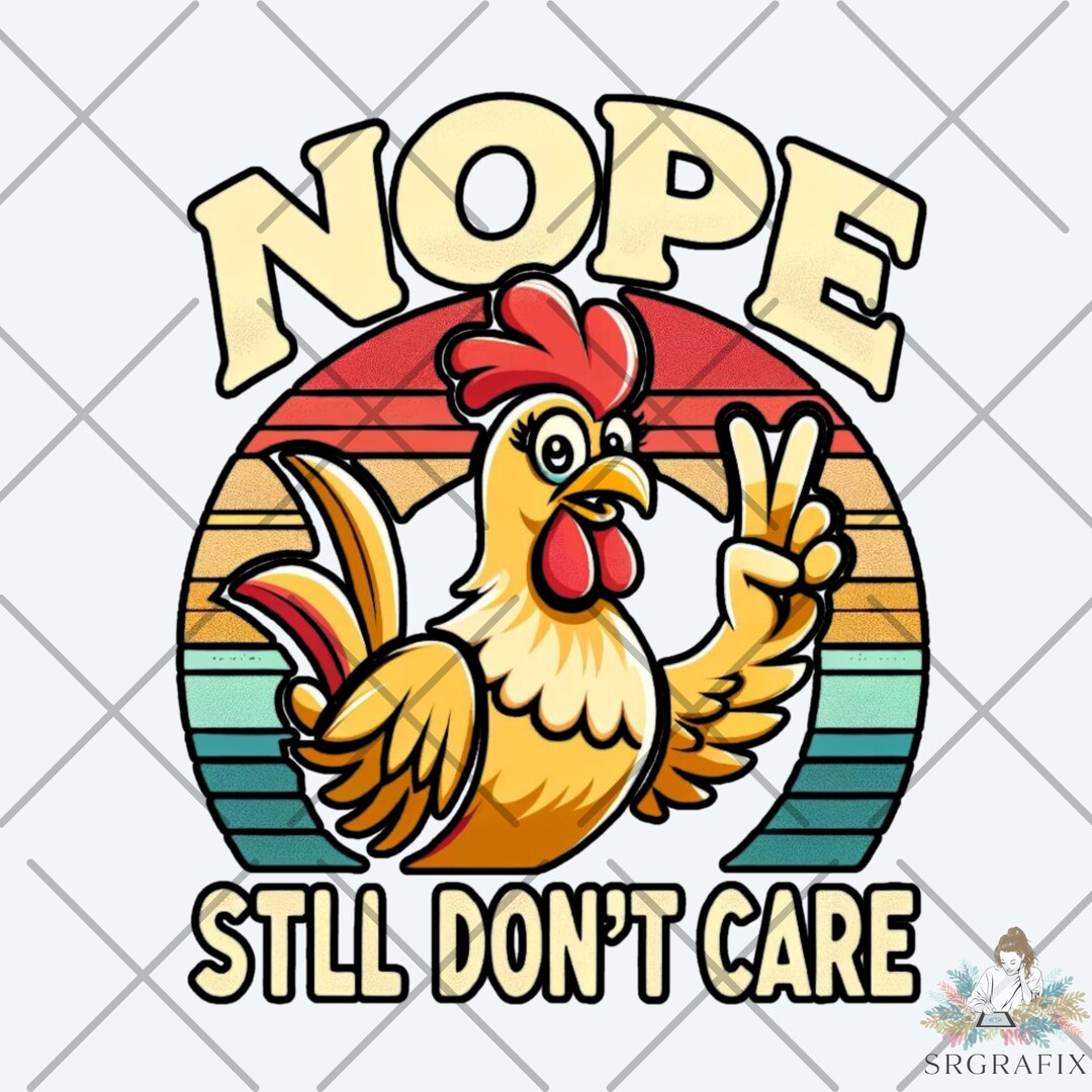 Nope Still Dont Care, Png Download - Etsy