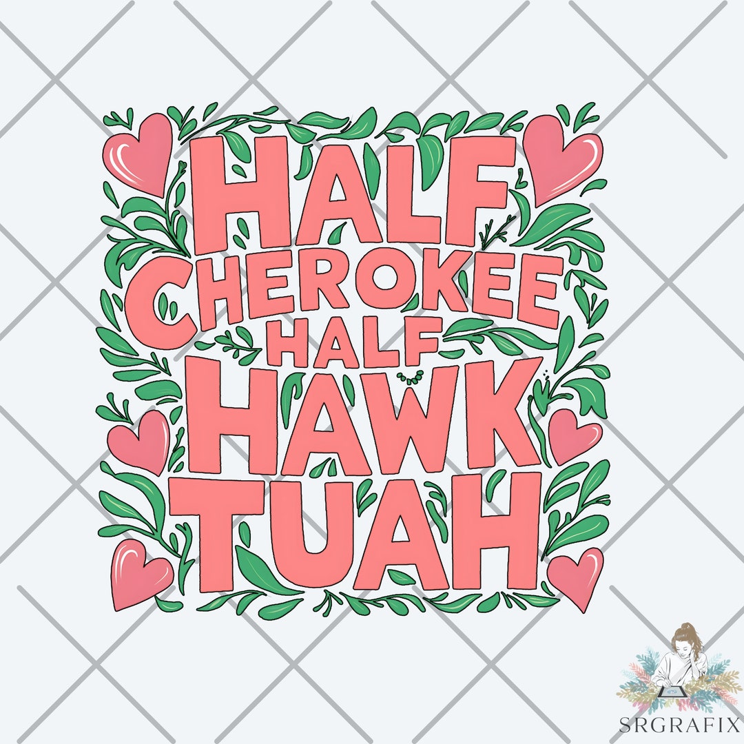Half Cherokee Half Hawk Tuah Funny PNG for T-shirts and Merchandise - Etsy