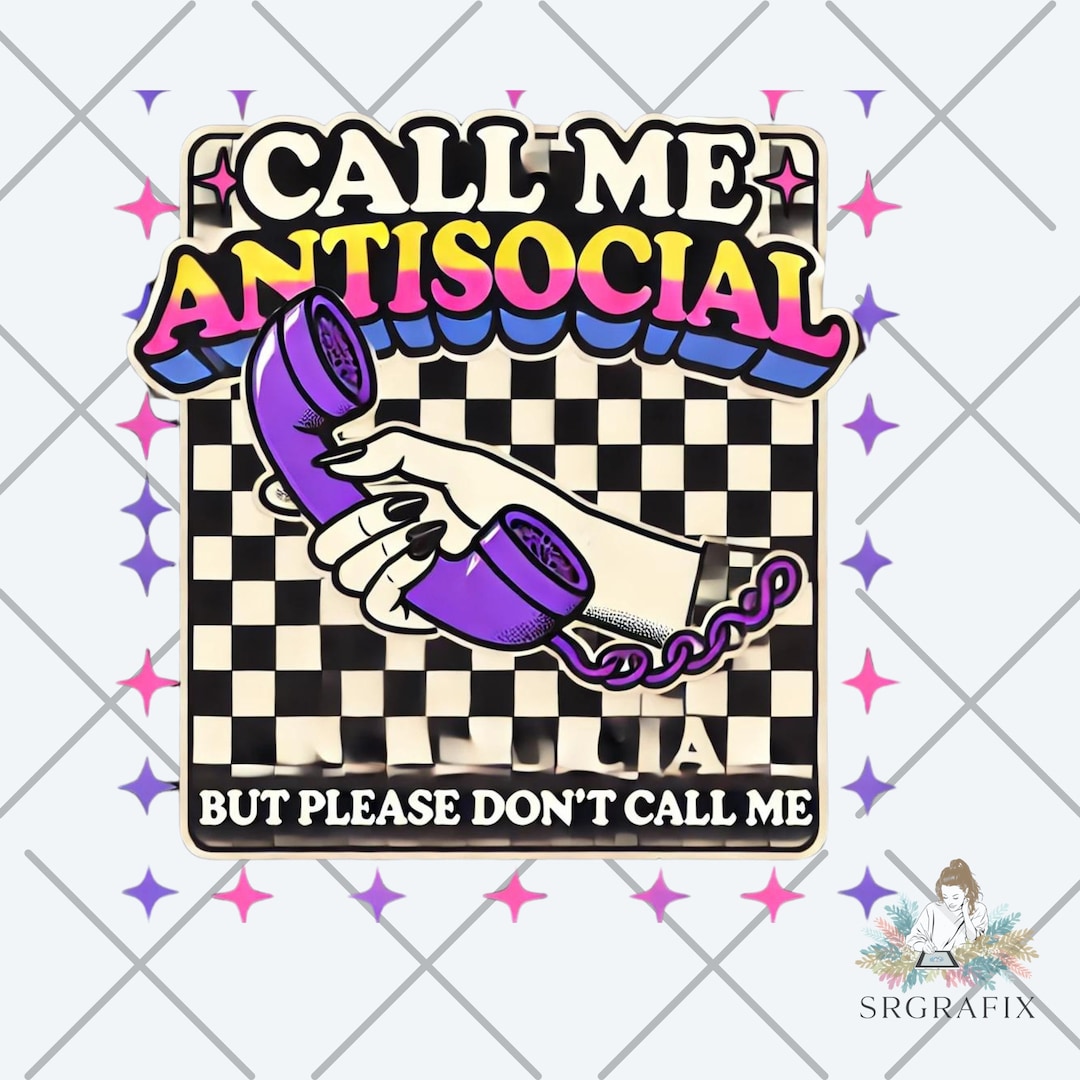 Call Me Antisocial but Please Dont Call Me, PNG for T-shirts and ...