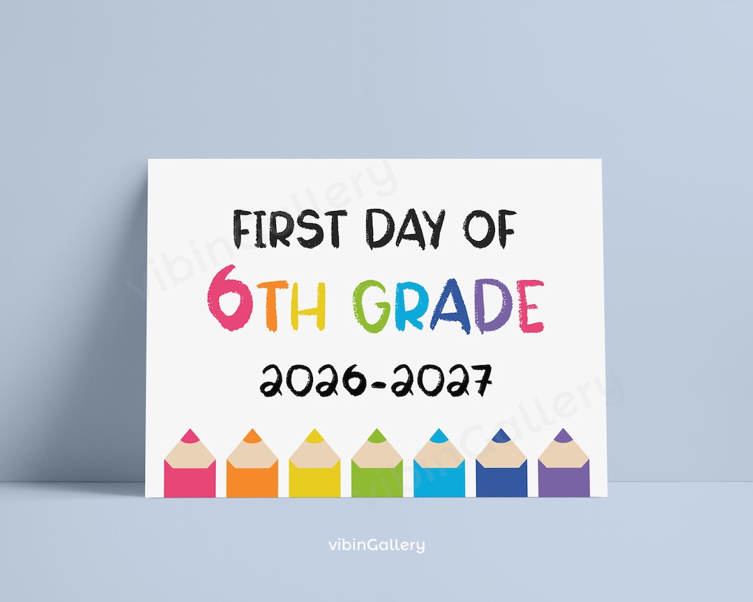 First Day of 6th Grade Sign 2026-2027 | Printable Sixth Grade Sign ...