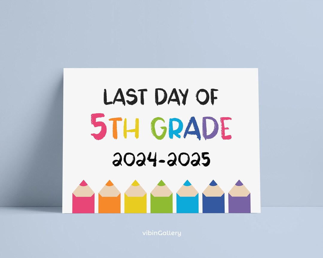 Printable Last Day of 5th Grade Sign, End of School 2024-25, Last Day ...