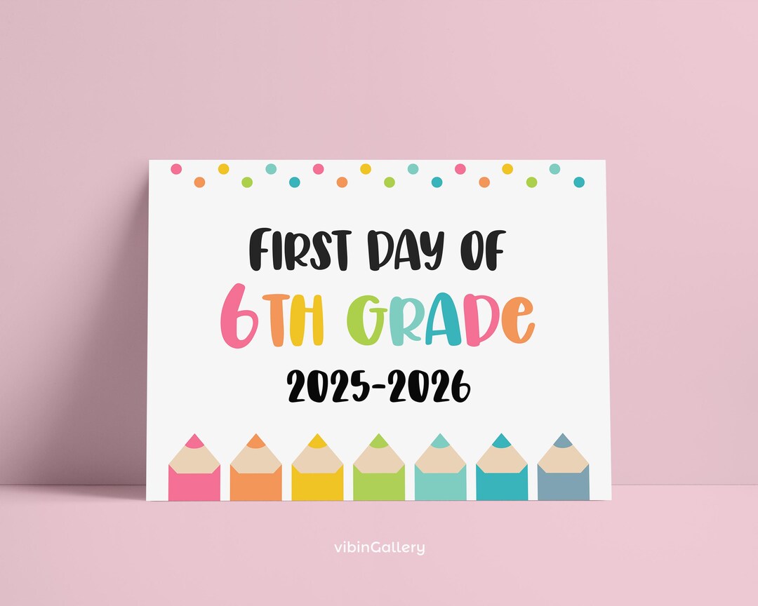 Printable First Day of 6TH GRADE School Sign, 1st Day of 6th Grade 2025 ...