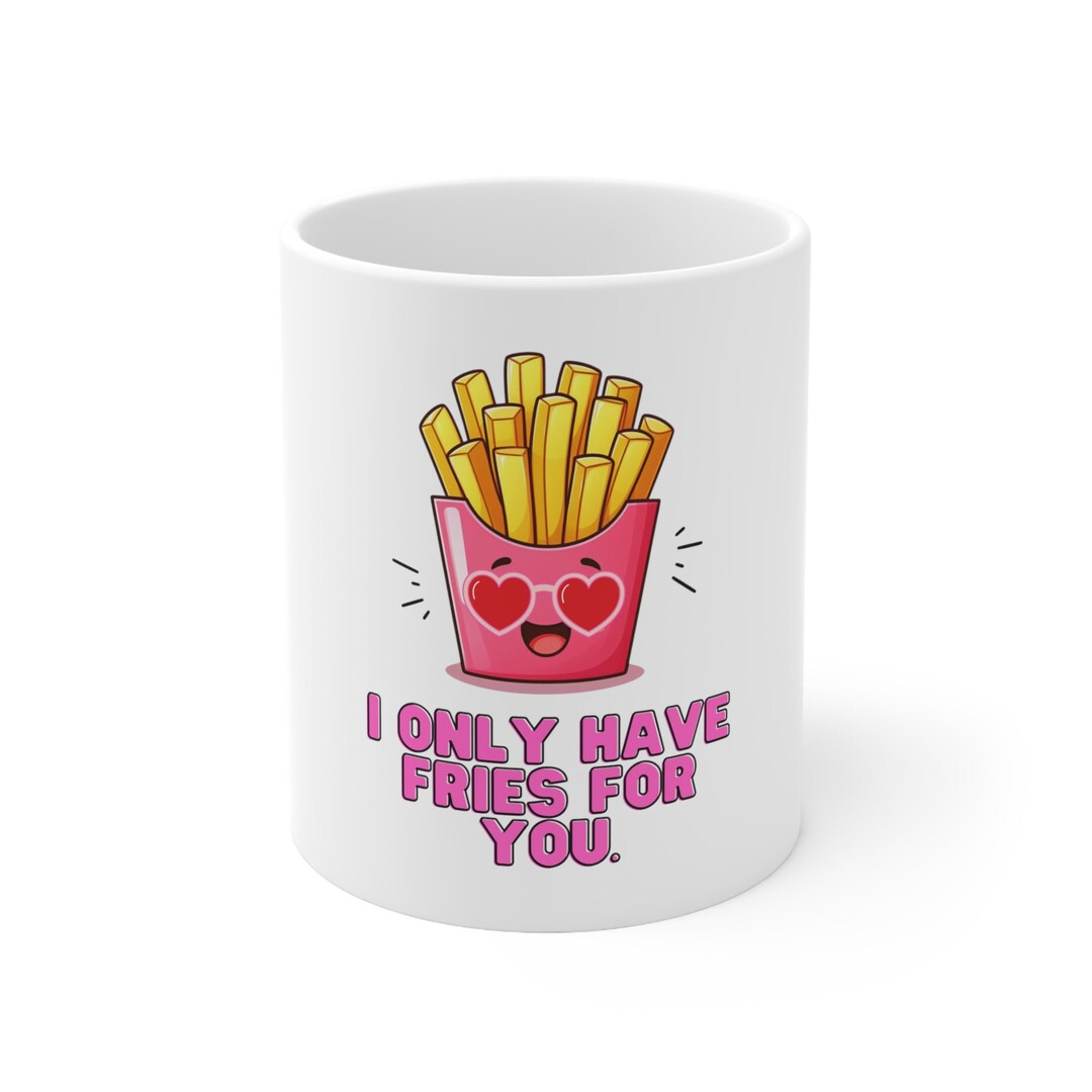 I Only Have Fries for You Valentines Day 2024 Coffee Mug - Etsy