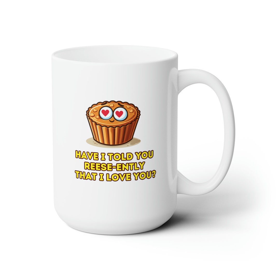 Have I Told You Reese-ently That I Love You Greeting Card Reese Peanut ...