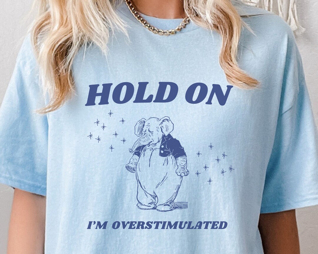 Hold on I'm Overstimulated T Shirt, Vintage Animal Drawing T Shirt ...
