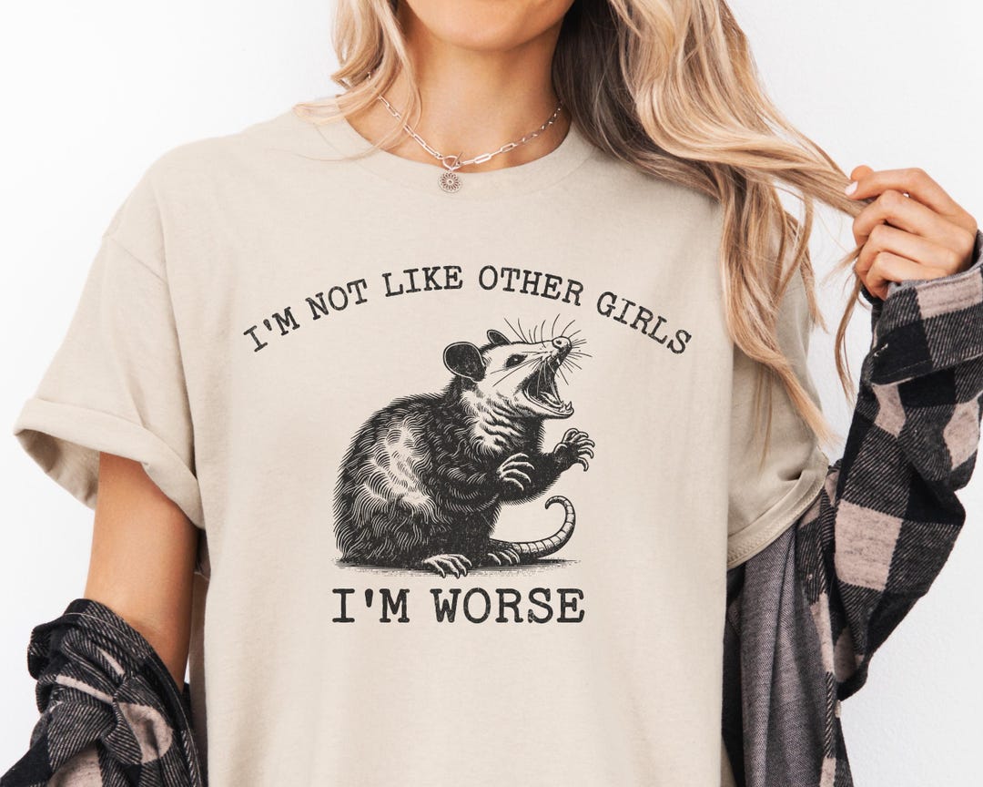 I'm Not Like Other Girls I'm Worse T Shirt, Retro Opossum Meme Tee ...