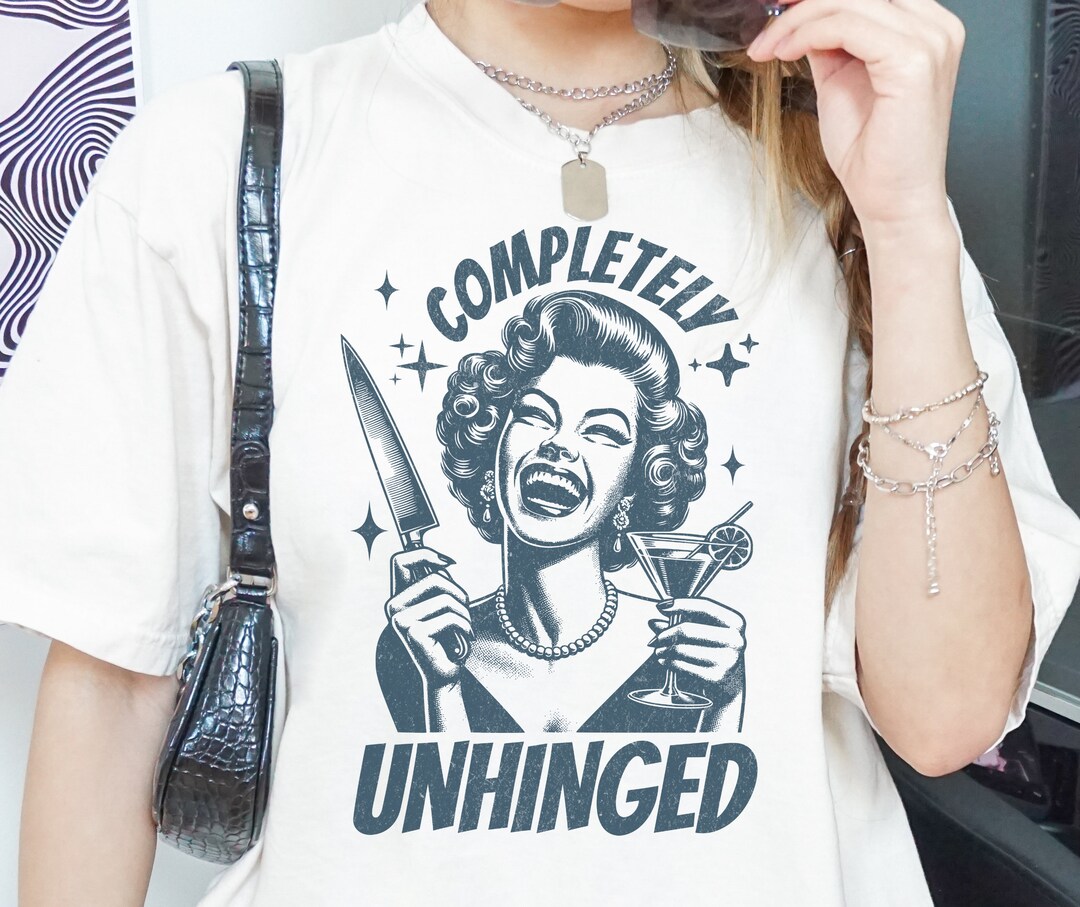 Completely Unhinged T Shirt, Comfort Colors Retro Graphic Tee, Vintage ...
