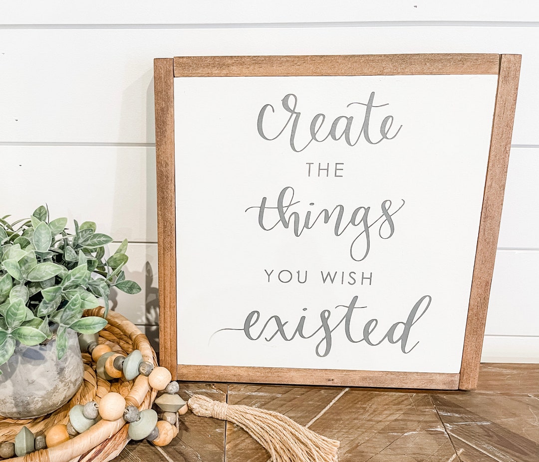 Create The Things You Wish Existed Wood Sign Home Decor - Etsy Österreich