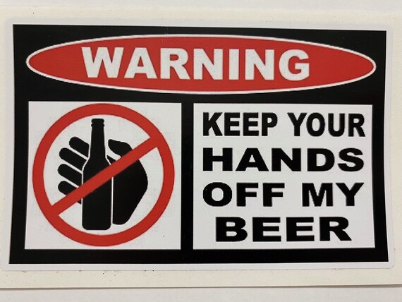 Warning Hands off Beer Decal - Etsy
