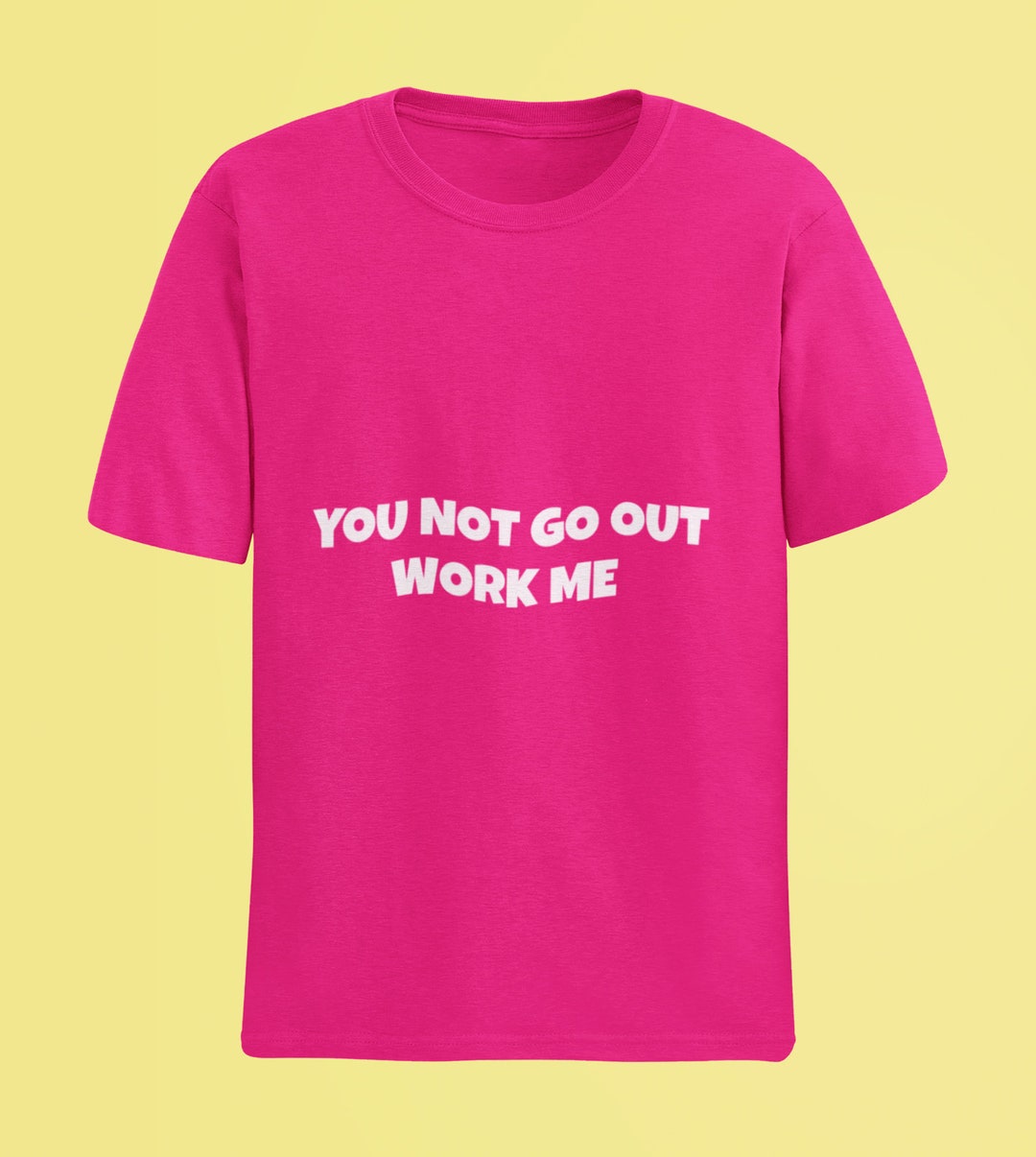 Funny Motivational T-shirt , Work Ethic Tee , Pink Unisex Tee, Out Work ...