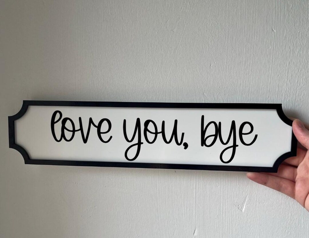 Above Door Leaving Sign, Love You Bye Sign, Hallway Sign, Love ...