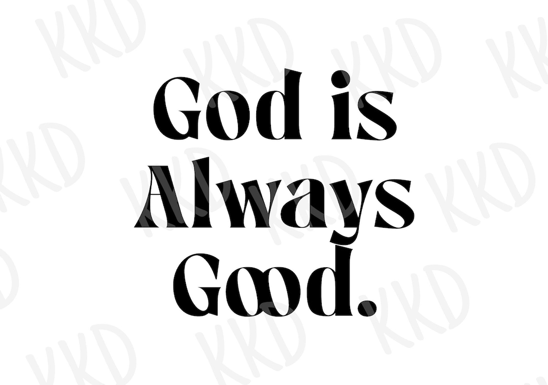 God is Always Good SVG, God Quote, God SVG, Church SVG, Cricut Cut File ...