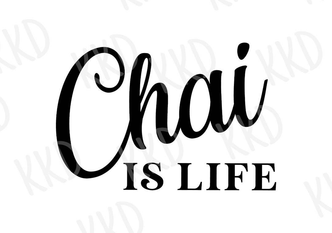 Chai is Life SVG, Chai Shai SVG, South Asian SVG, Chai Tea Latte Svg ...