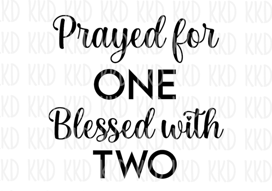 Prayed for One Blessed With Two SVG, Twin Baby Announcement SVG, Twin ...