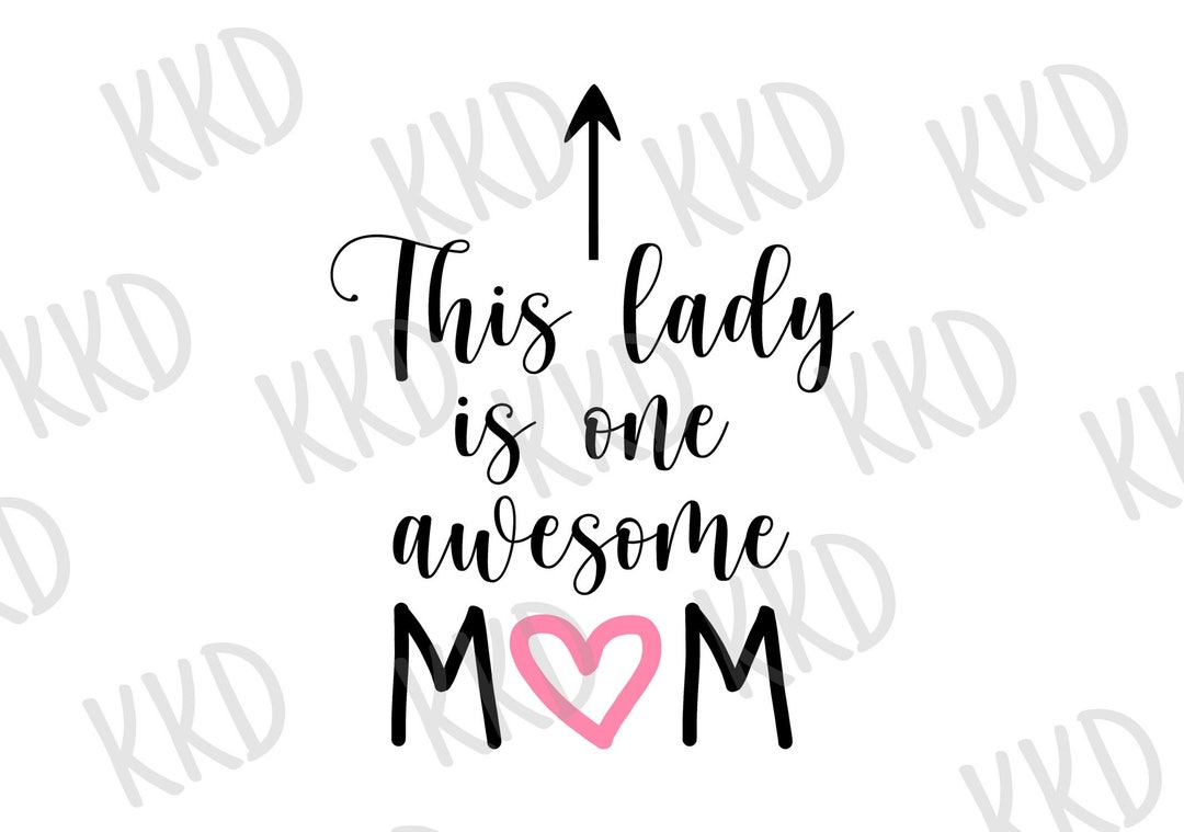 This Lady is One Awesome Mom SVG, Best Mom Ever SVG, Mother's Day SVG ...