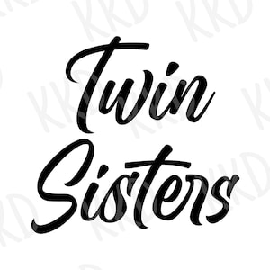 Twin Sisters SVG, Sisters Svg, Best Friends Svg, Sibling Svg, Family ...