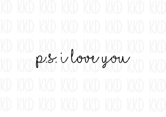 Ps I Love You Svg Love SVG Love Quote Love Png Cricut | Etsy