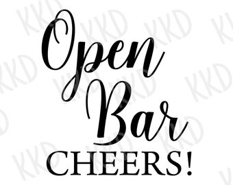 SVG Files, Open Bar Svg, Wedding Svg, Open Bar Sign, Wedding Bar Sign ...