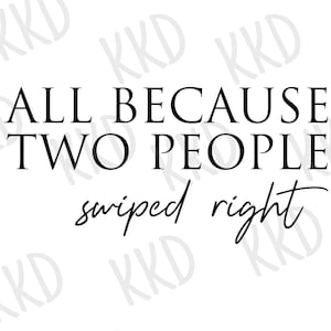 All Because Two People Swiped Right SVG, Wedding Sign SVG, Engagement ...