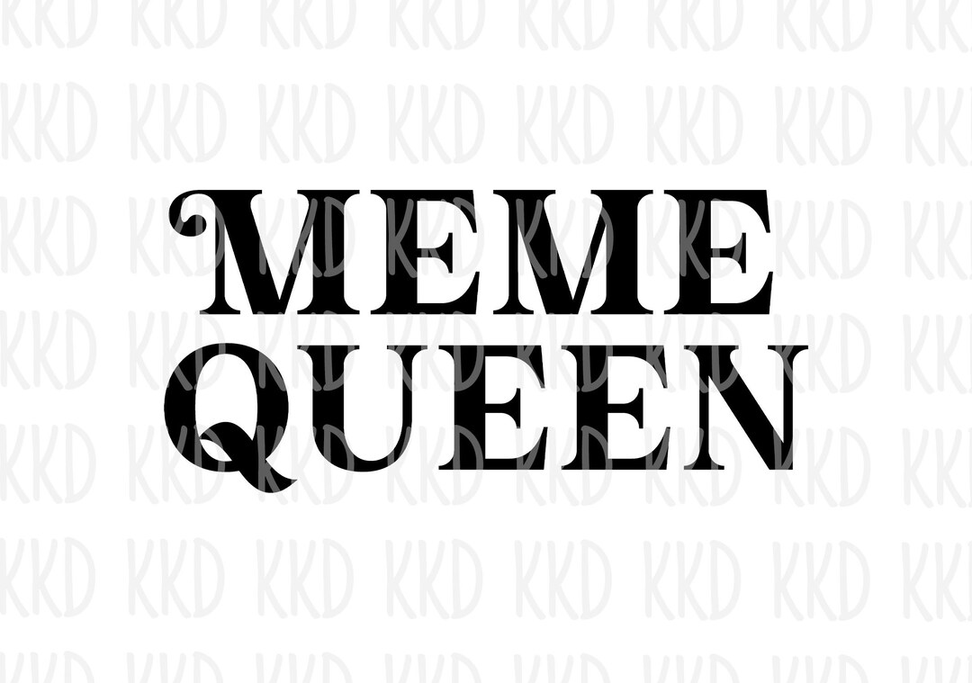 Meme Queen SVG, Send Me Memes, Memes Sign, Memes Clipart, Cricut ...