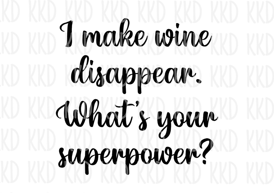 I Make Wine Disappear SVG, Wine SVG, Wine Quote, Drinking SVG, Drinking ...