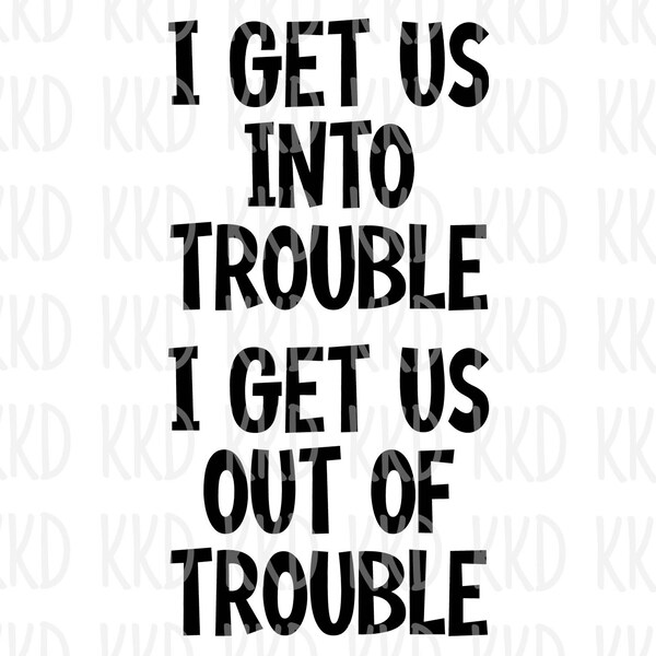 I Get Us in Trouble - Etsy