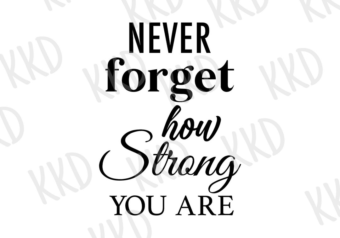Never Forget How Strong You Are SVG, Motivational SVG, Inspirational ...