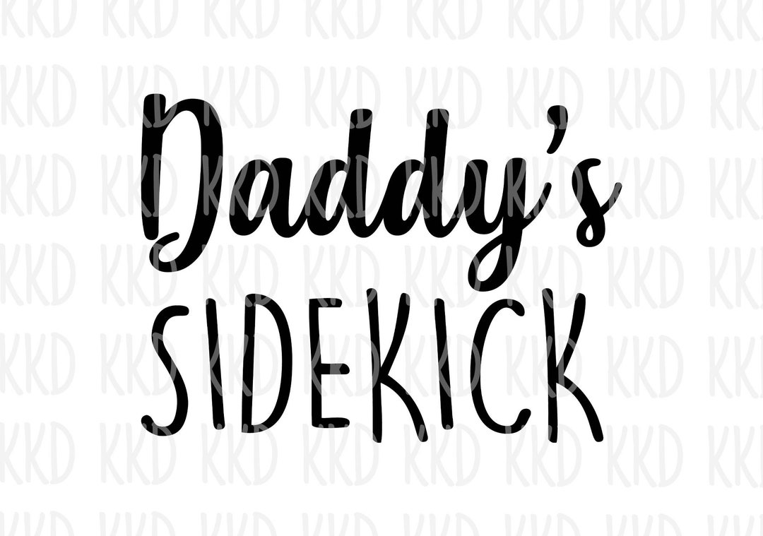 Daddy's Sidekick SVG, Daddy Sign, Dad Quote, Father's Day SVG, New Dad ...