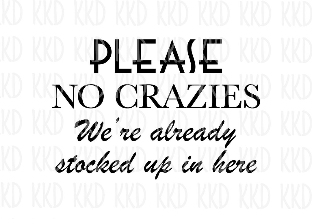 Please No Crazies SVG, No Crazy People Please SVG, Funny Quote, Funny ...