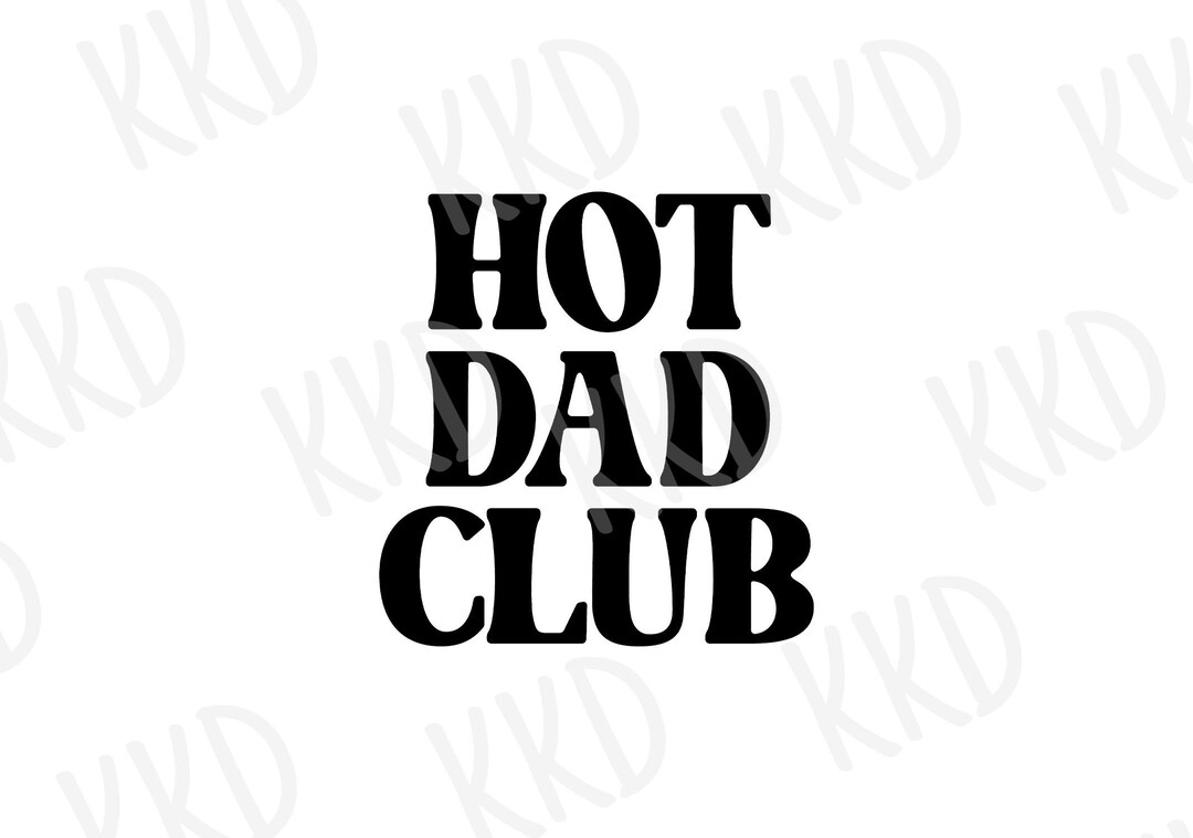 Hot Dad Club SVG: Funny Father's Day Quote Clipart (digital Download ...