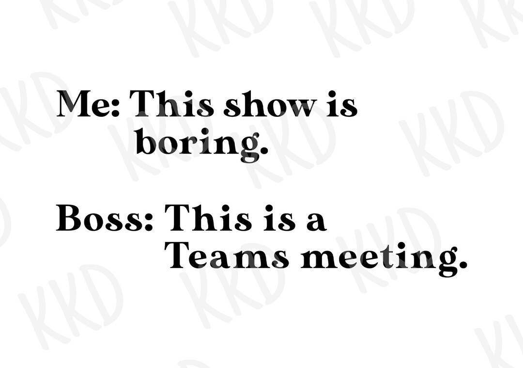 This Show is Boring SVG, This is a Teams Meets SVG, Sarcastic Workplace ...